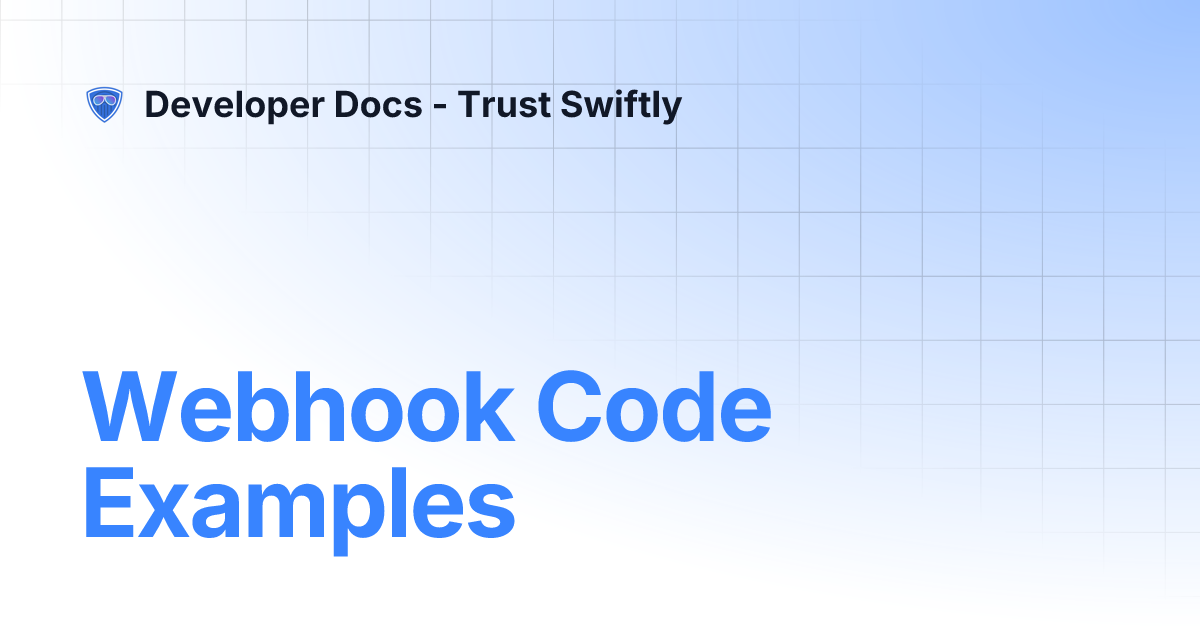 Webhook Code Examples | Developer Docs - Trust Swiftly