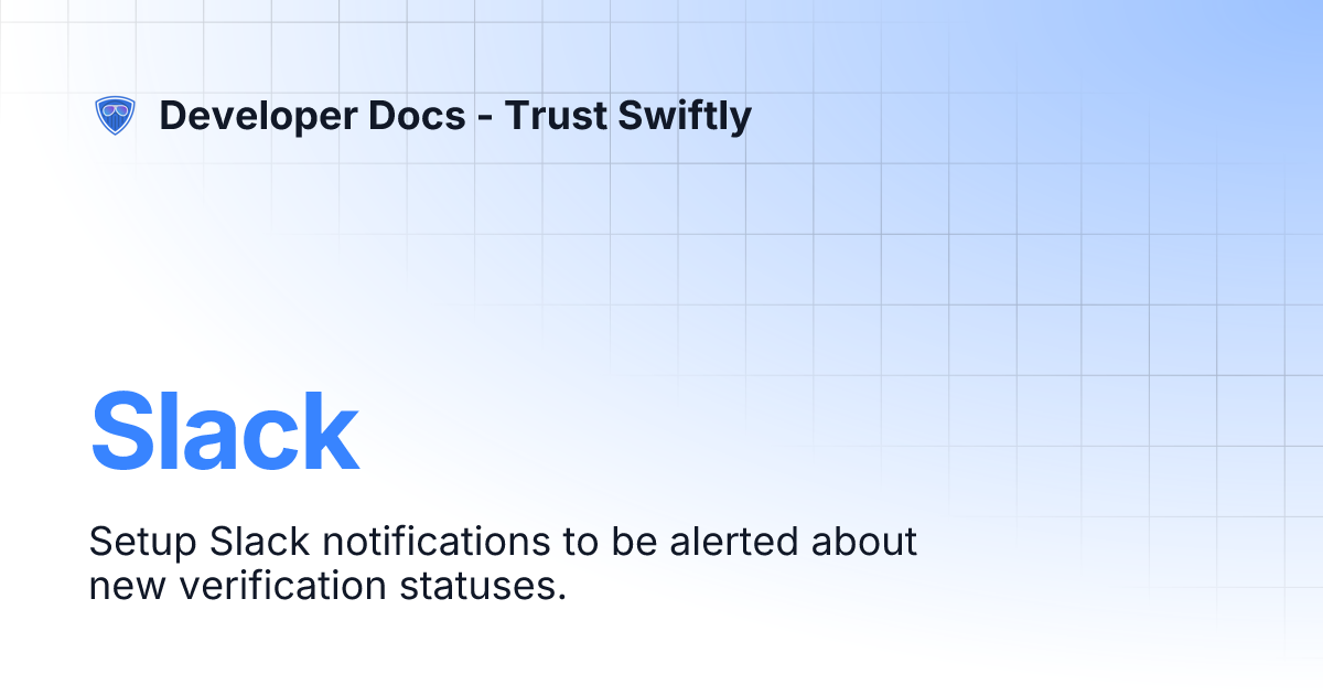 Slack | Developer Docs - Trust Swiftly