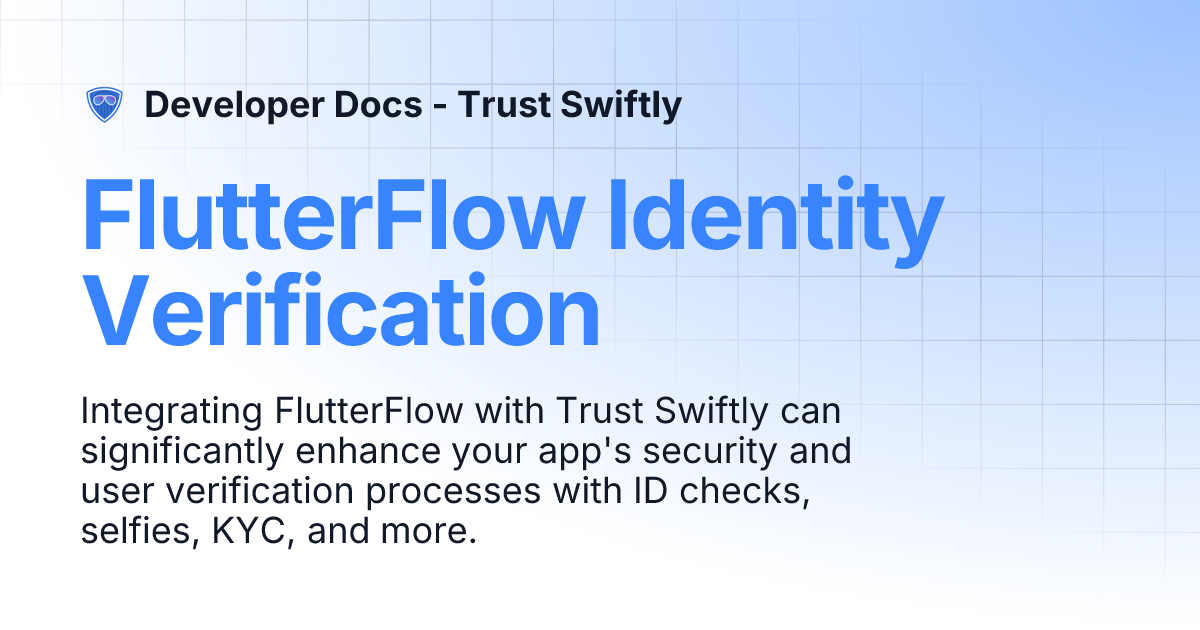 FlutterFlow Identity Verification | Developer Docs - Trust Swiftly