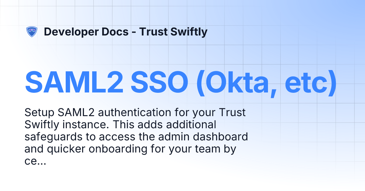 SAML2 SSO (Okta, etc) | Developer Docs - Trust Swiftly