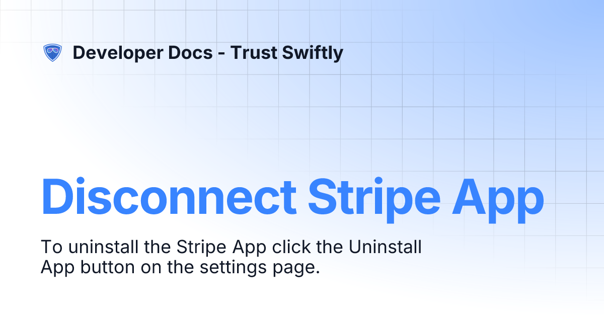 Disconnect Stripe App | Developer Docs - Trust Swiftly